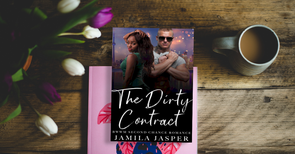 The Dirty Contract (BWWM Friends-To-Lovers Second Chance Romance) — Jamila Jasper Romance