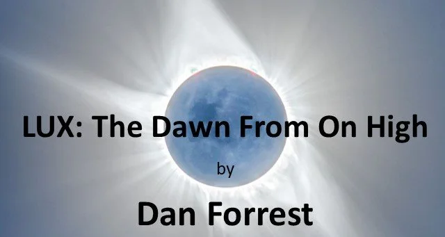 Premiere of Dan Forrest's LUX: The Dawn From On High — Presbytery of Greater Atlanta