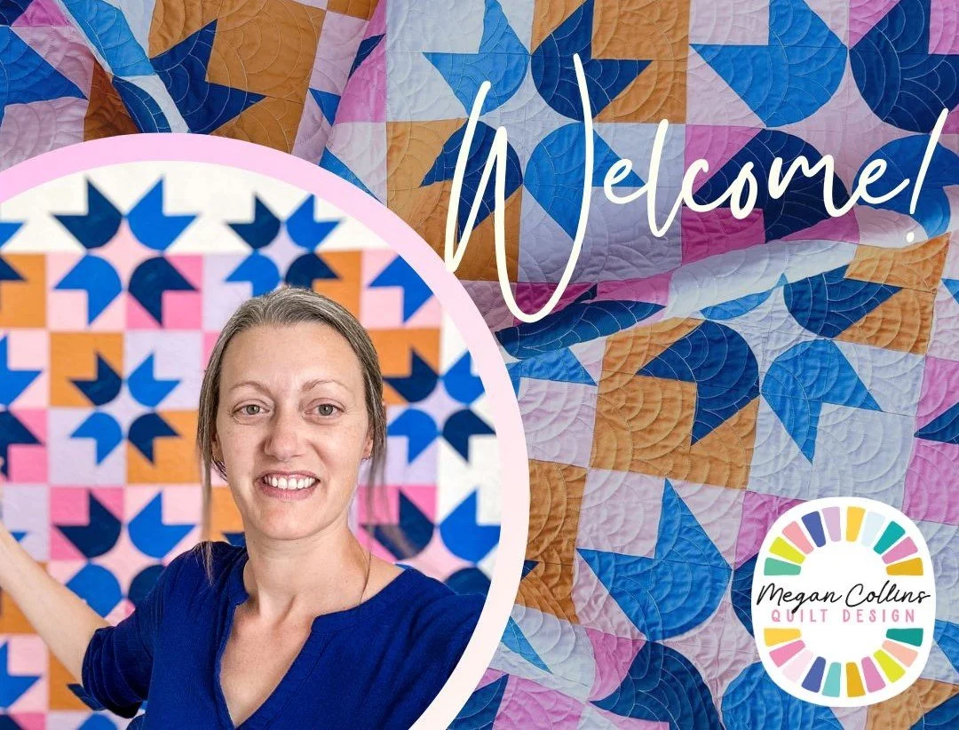 Welcome Quilters! — Megan Collins Quilt Design