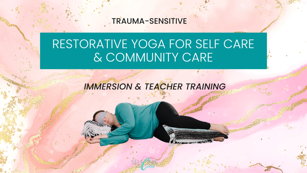 Trauma-Sensitive Restorative Yoga for Self-Care Teacher Training: Fall ...