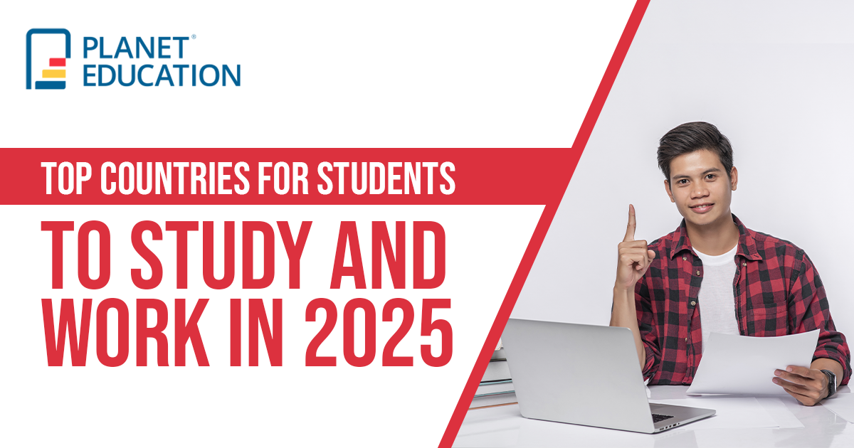 Best Countries to Study and Work Abroad in 2025 | Planet Education ...