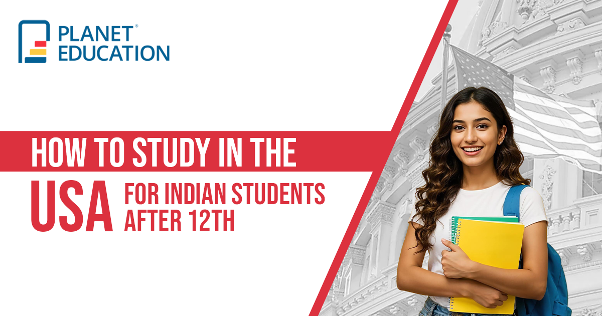 How to Study in the USA After 12th for Indian Students — Planet Education