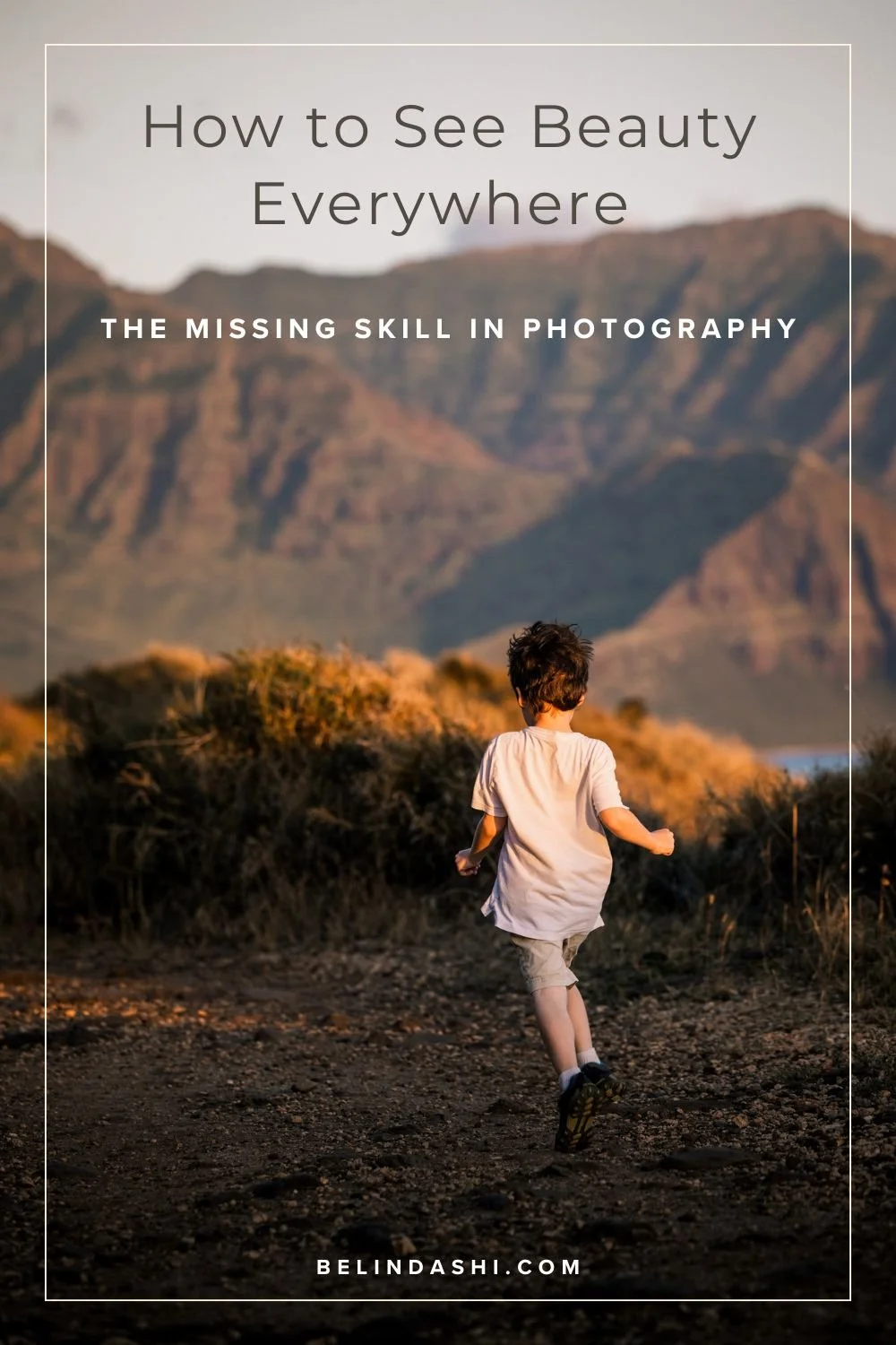 How To See Beauty Everywhere: The Missing Skill In Photography ...