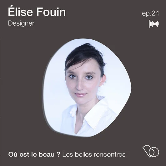 L'interview d'Élise Fouin, designer - Où est le beau