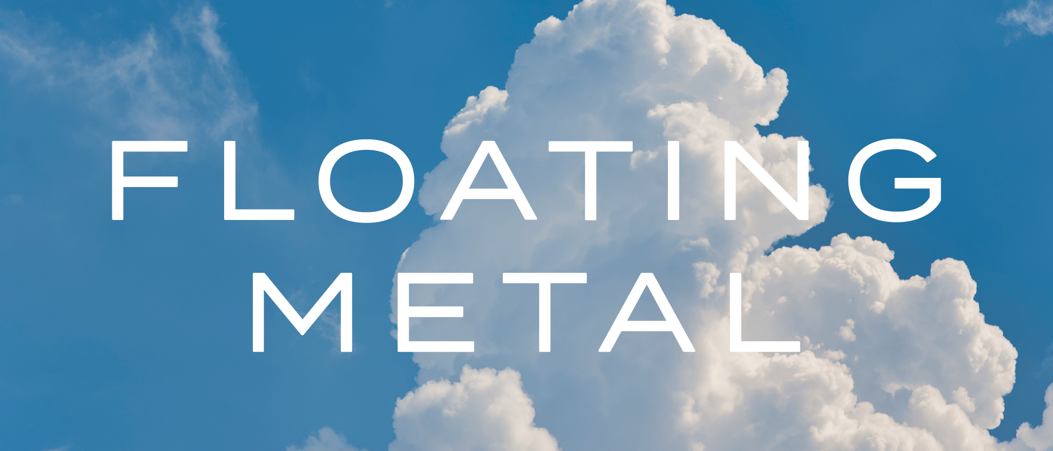 Floating Metal — CAMERON THORNE
