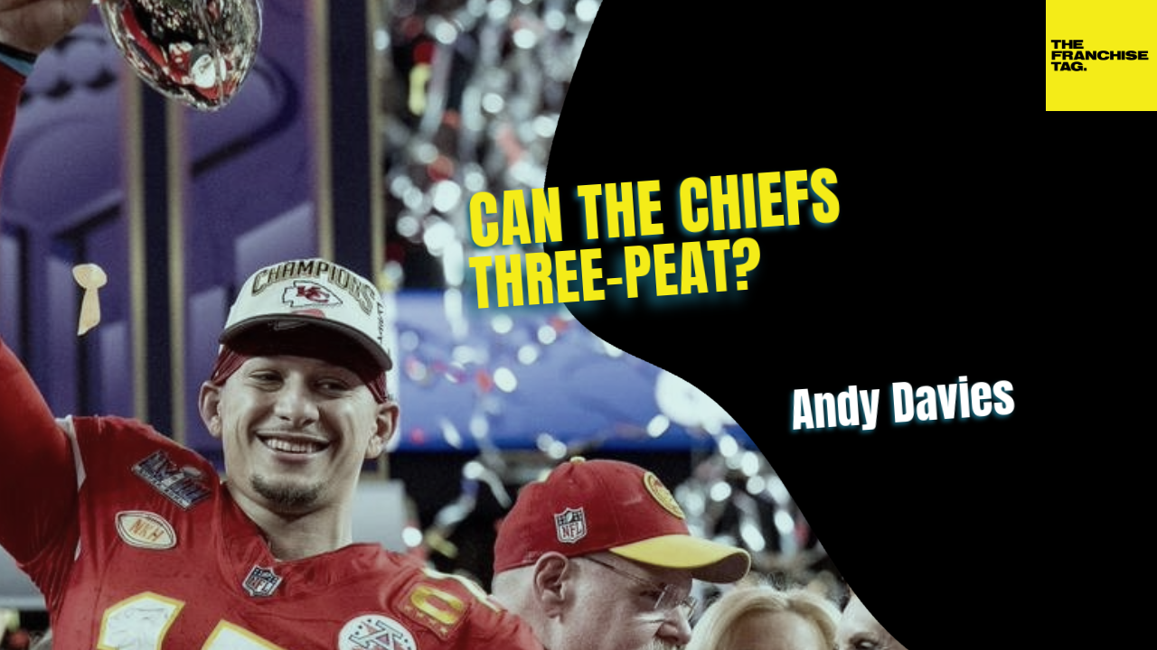 Can the Kansas City Chiefs three-peat? — The Franchise Tag.