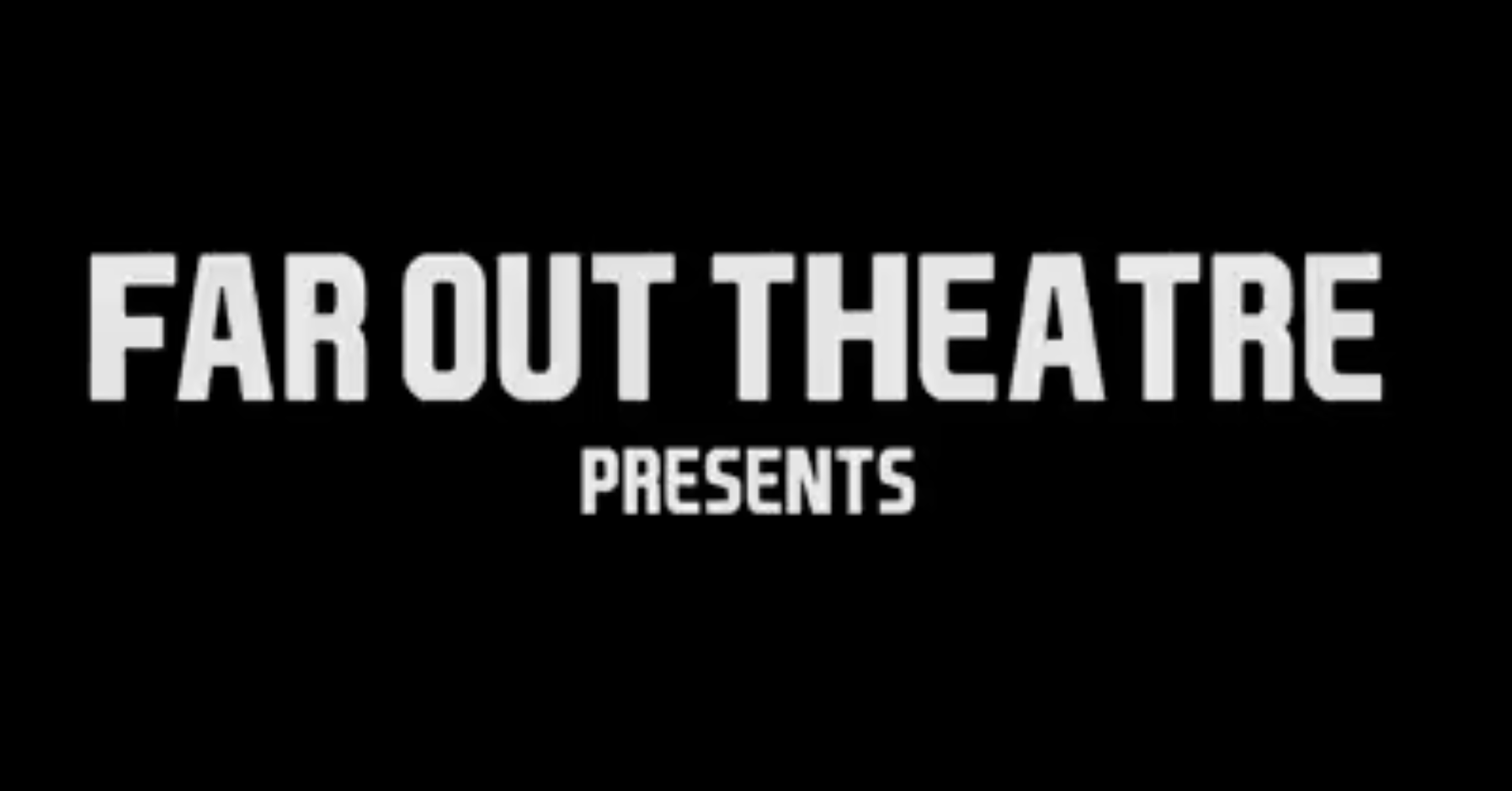 Far Out Theatre