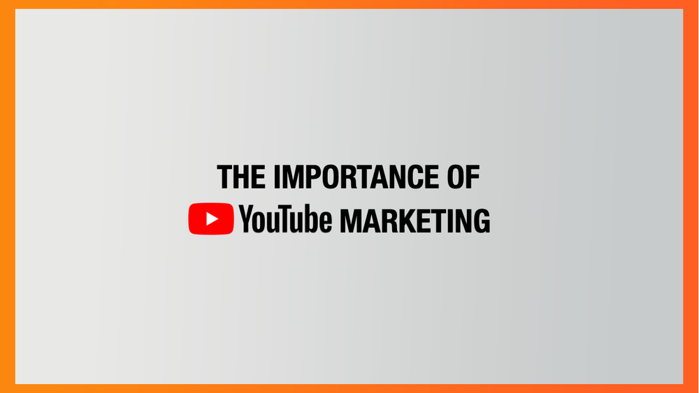 The Importance of YouTube Marketing — Navigate Video