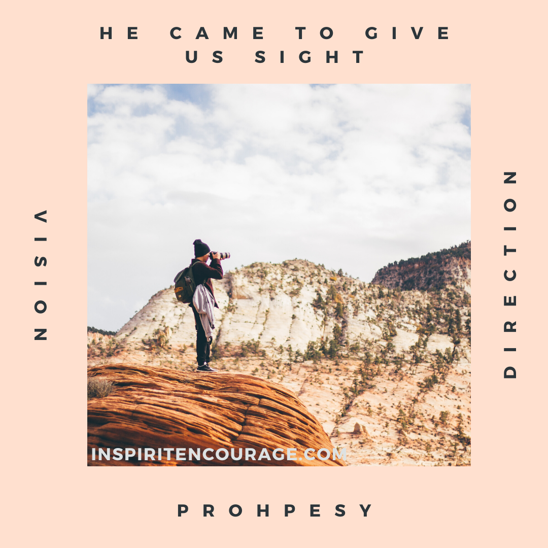 Why Christ Came: to restore sight — Inspirit Encourage