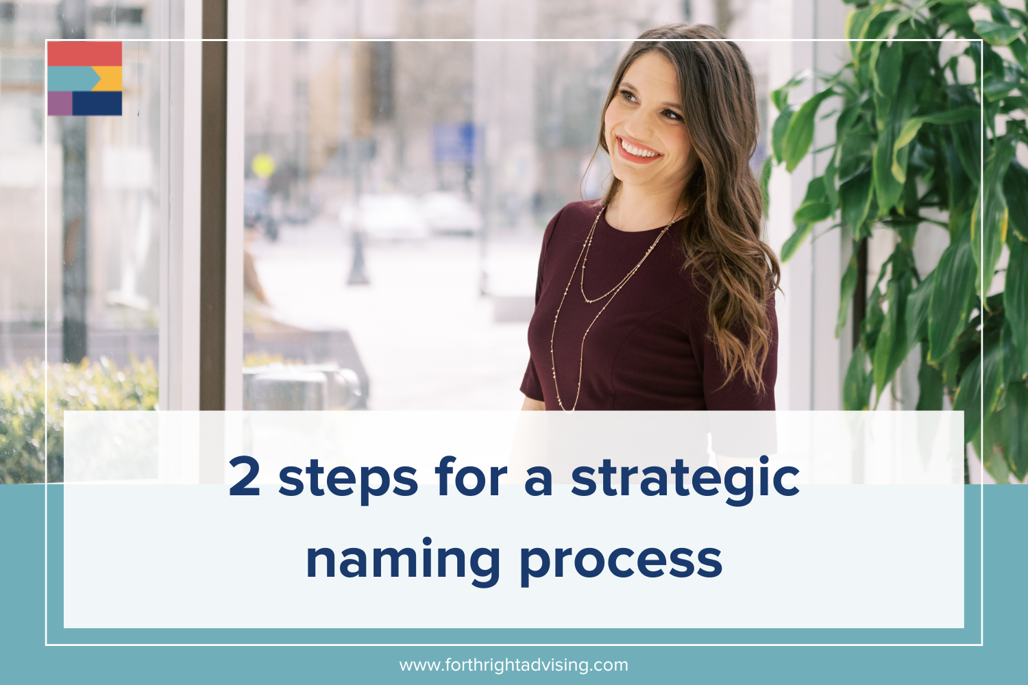 2 steps for a strategic naming process — Forthright Advising