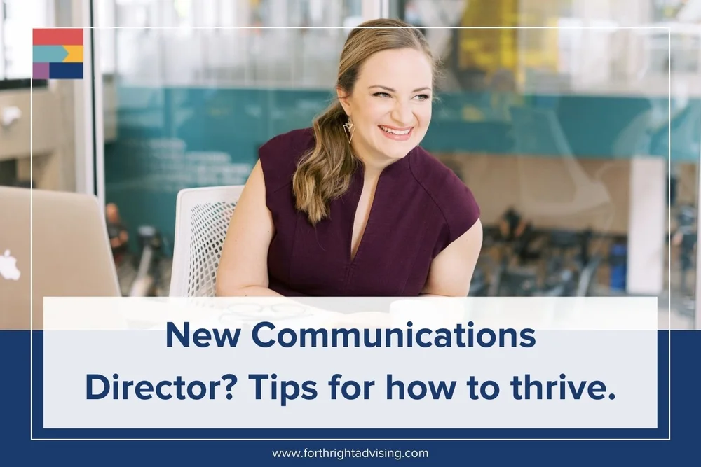 New Communications Director? Tips for how to thrive. — Forthright Advising