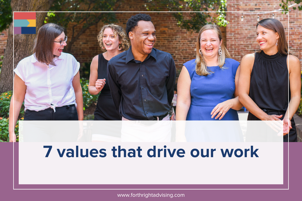 7 values that drive our work — Forthright Advising