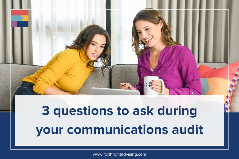3 questions to ask during your communications audit — Forthright Advising