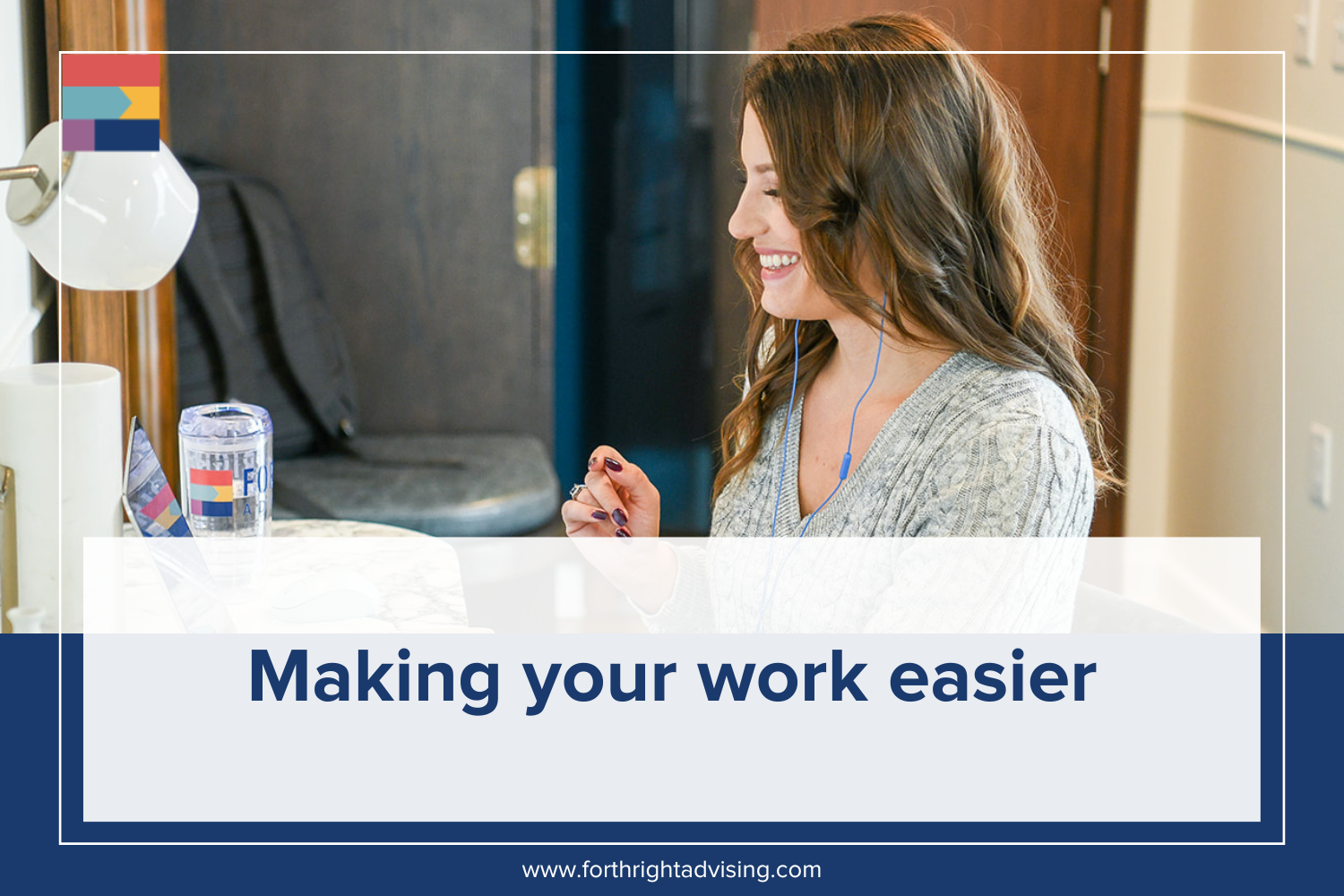 Making your work easier — Forthright Advising