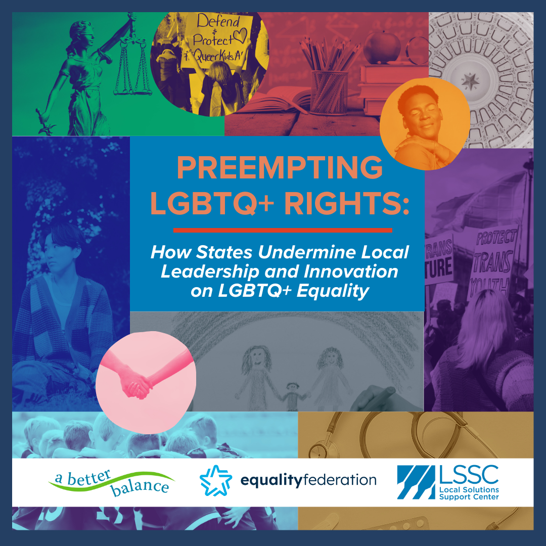 Preempting LGBTQ+ Rights: How States Undermine Local Leadership and ...