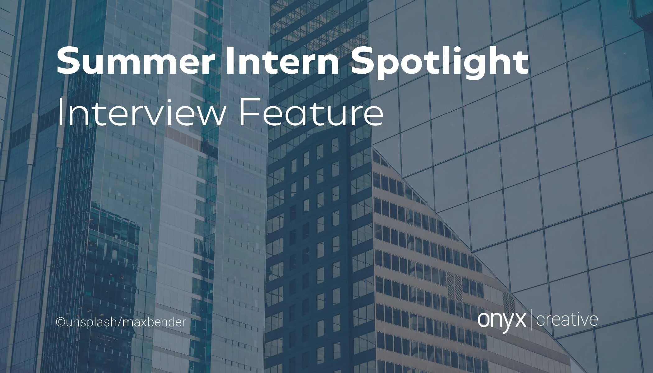 Summer Intern Spotlight — Onyx Creative