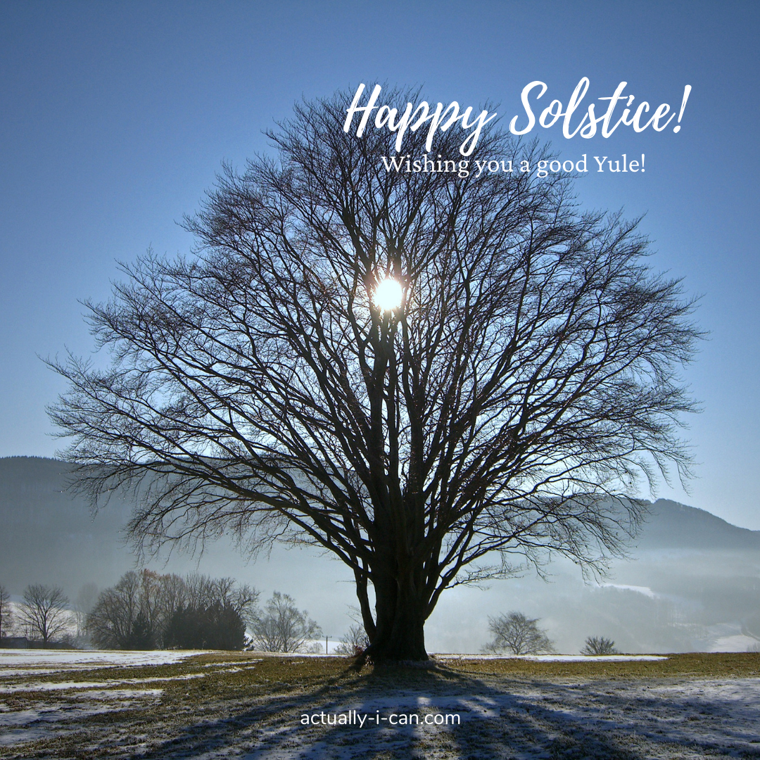 Happy Solstice! Wishing you a good Yule! — Actually I Can