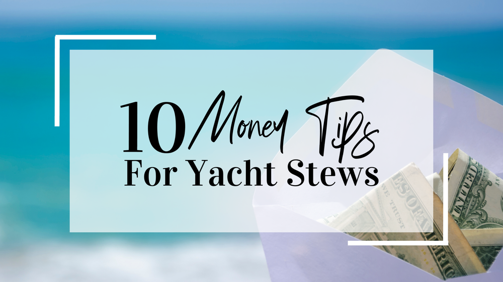 10 Money Tips for Yacht Stews — Yachts Mermaids