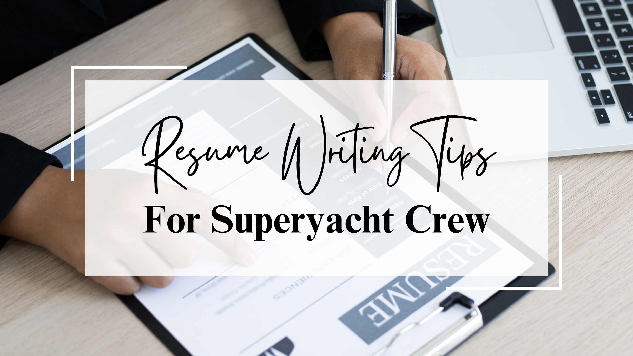 CV Writing Tips for Superyacht Crew — Yachts Mermaids