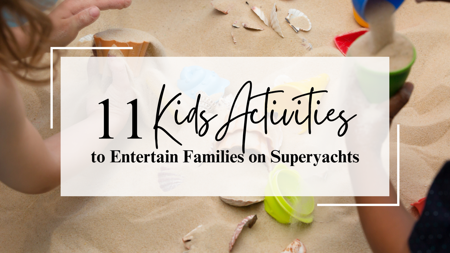 11 Activities for Yacht Stews to Entertain Kids Onboard — Yachts Mermaids
