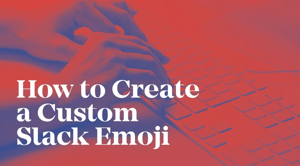 How to Create a Custom Slack Emoji — HUB