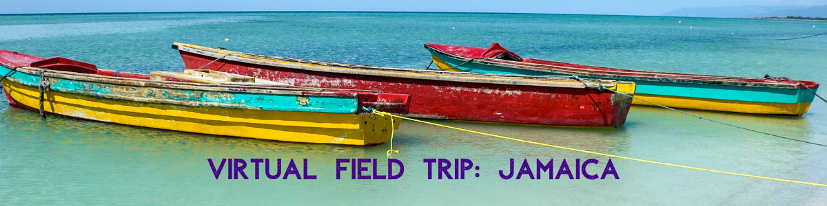 Virtual Field Trip: Jamaica — World of Wonder Travel