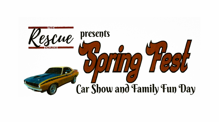 Spring Fest - Car Show and Family Fun Day — The Rescue Church