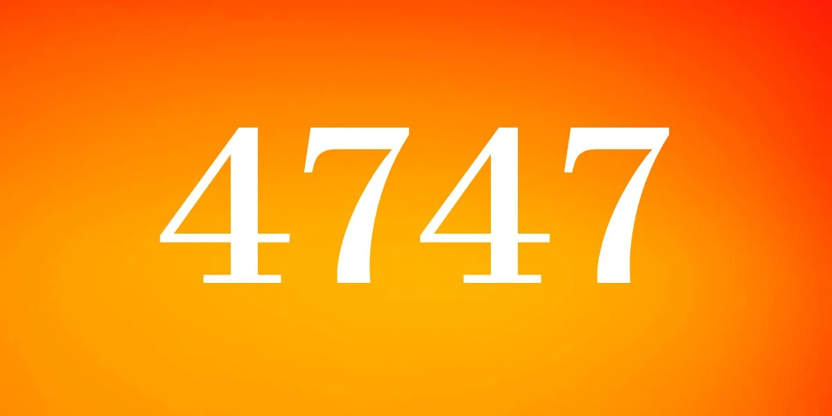 Angel Number 4747 - Deeper Meaning & Significance — Truly Divine