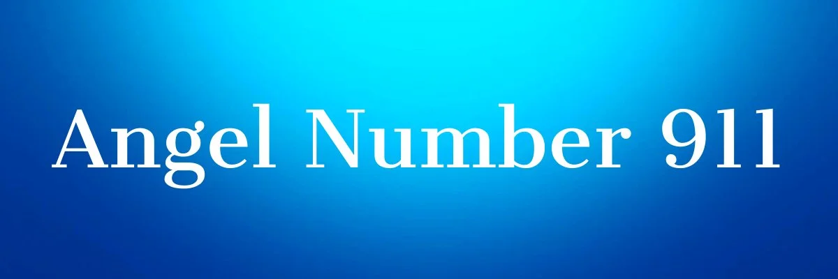 Angel Number 911 - Deeper Meaning & Significance — Truly Divine
