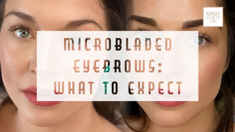 7 Steps to Getting the Perfect Microbladed Eyebrows — Union Beauty Lab