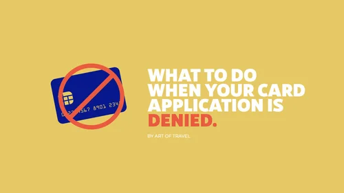 Credit Card Application Denied? Here's what to do! — Art of Travel