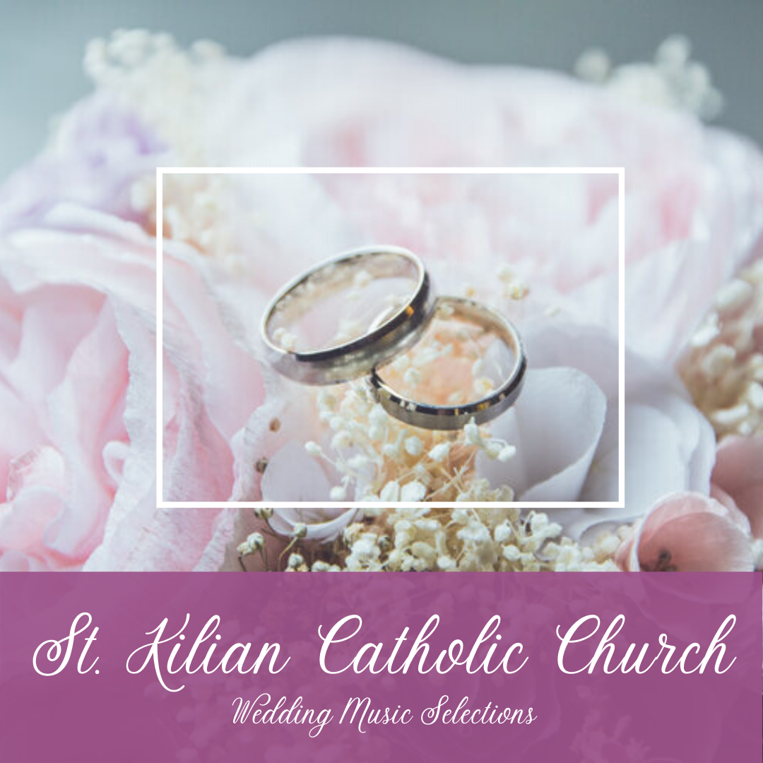 Wedding Music Selections — St. Kilian Catholic Church