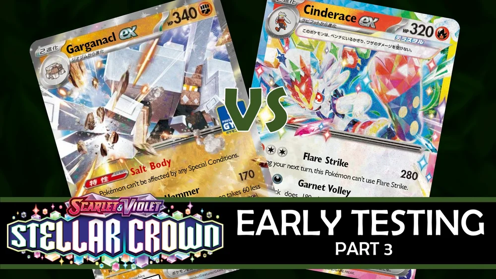 Stellar Crown Early Testing, Part 3: Garganacl ex vs. Cinderace ex ...