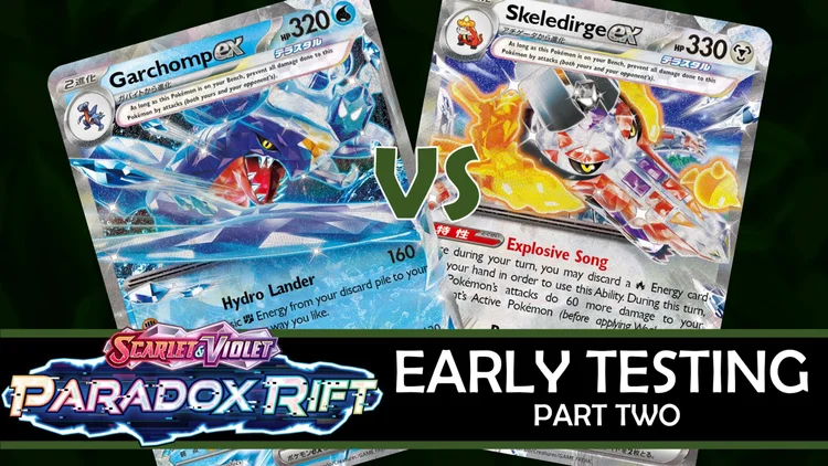 Paradox Rift Testing, Part 2: Garchomp ex vs. Skeledirge ex ...