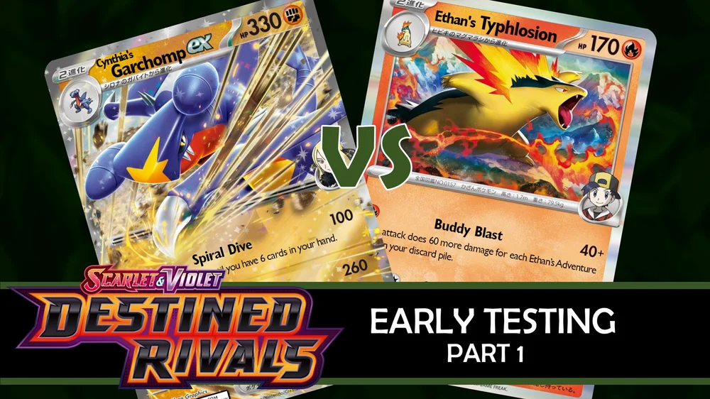 Destined Rivals Early Testing, Part 1: Cynthia's Garchomp ex vs. Ethan ...