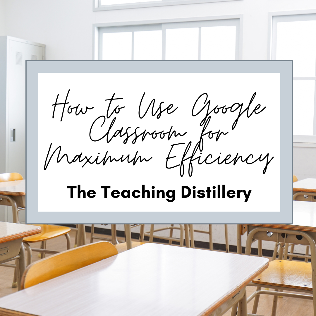 How to Use Google Classroom for Maximum Efficiency — The Teaching ...