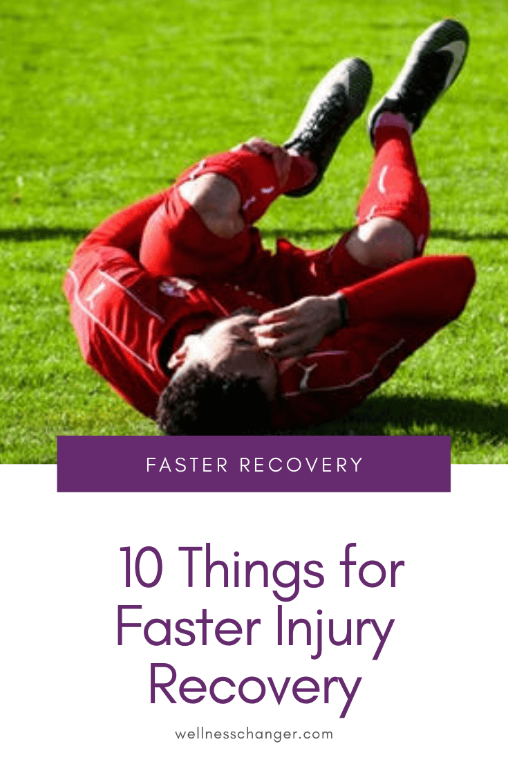 10 Things For Faster Injury Recovery — Wellness Changer: Nutritional ...