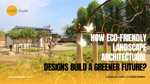 Eco-Friendly Landscape Design | Sustainable Architecture — LASD Studio