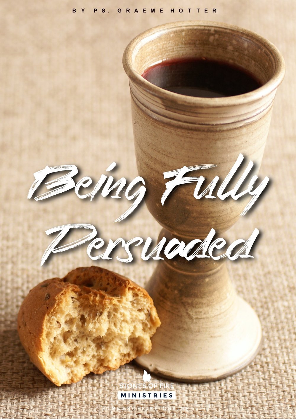 Being Fully Persuaded — Stones of fire ministries