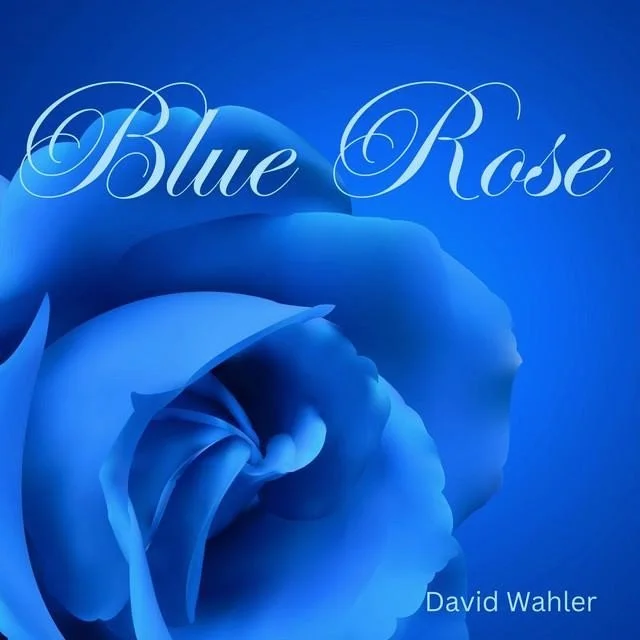 Blue Rose — David Wahler