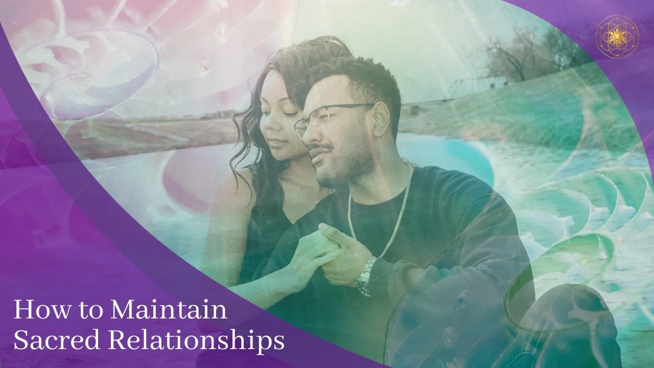 How to Maintain Sacred Relationships — The Soul Institute