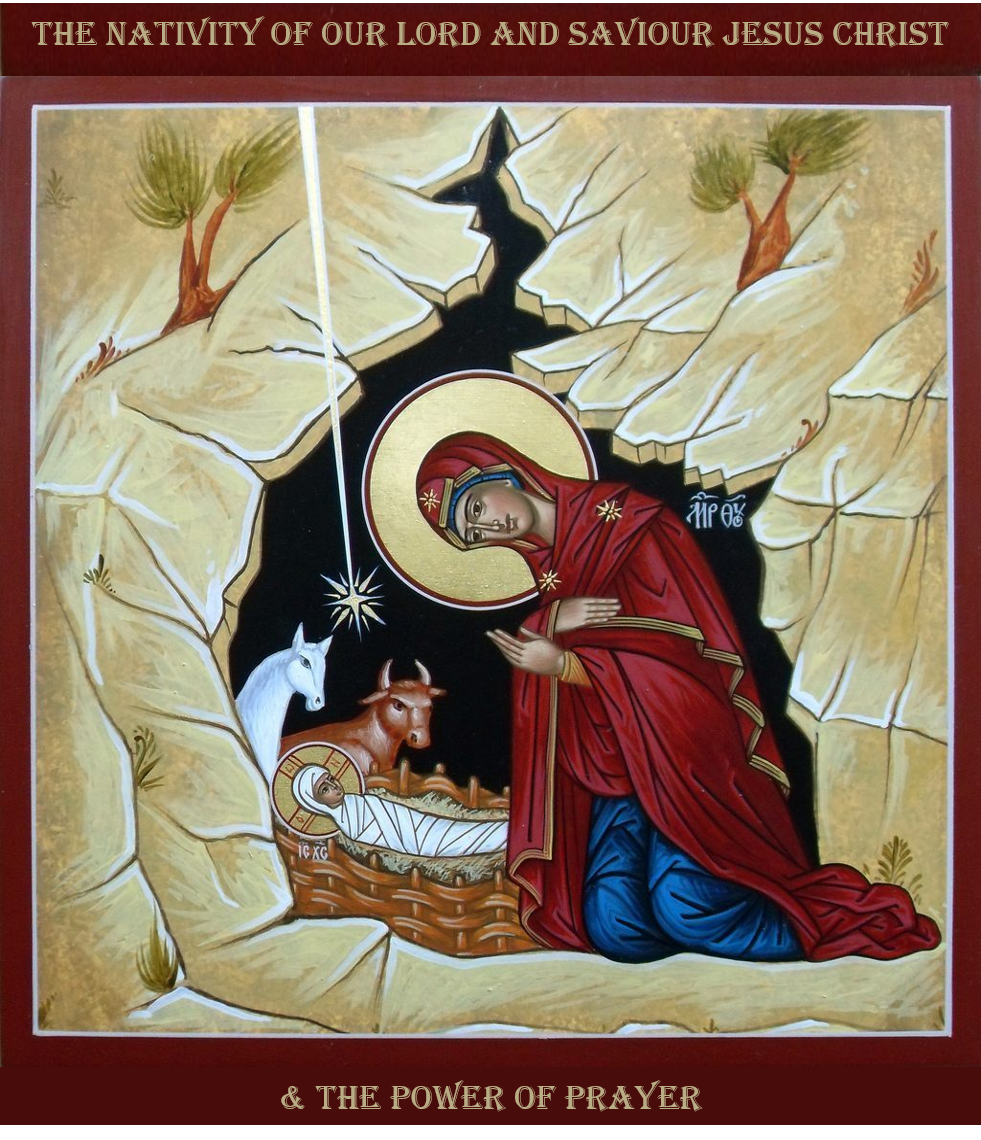 The Nativity of our Lord and Saviour Jesus Christ and the Power of ...