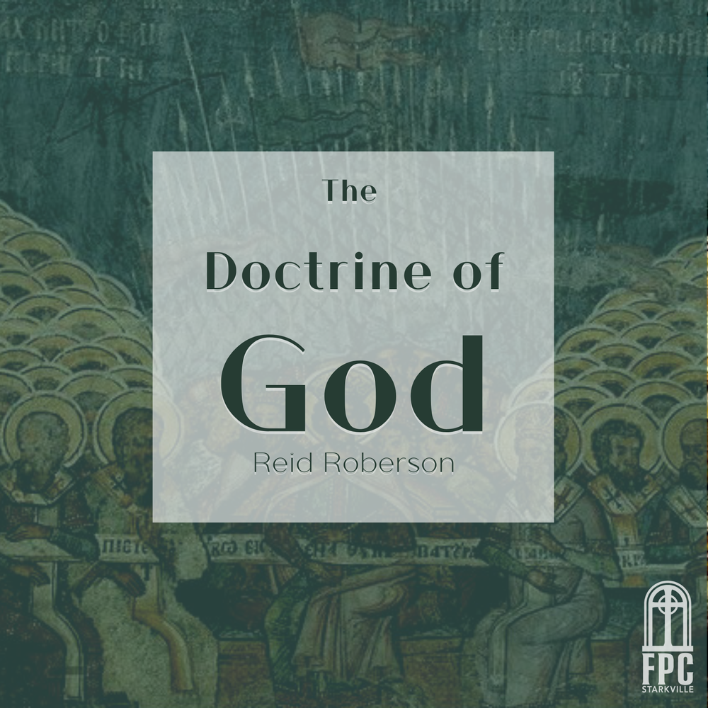 The Doctrine of God — First Presbyterian Church Starkville