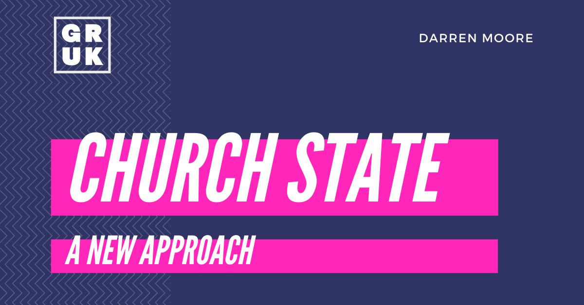 Church-State Relations: A New Way — Gospel Reformation: UK