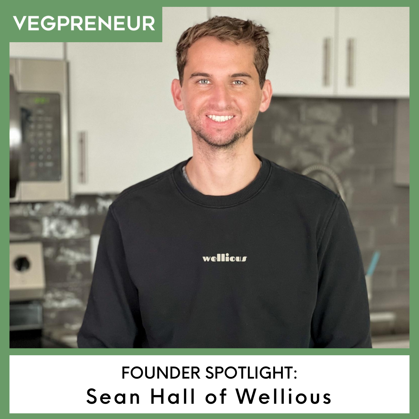 Founder Spotlight: Sean Hall (Wellious) — VEGPRENEUR