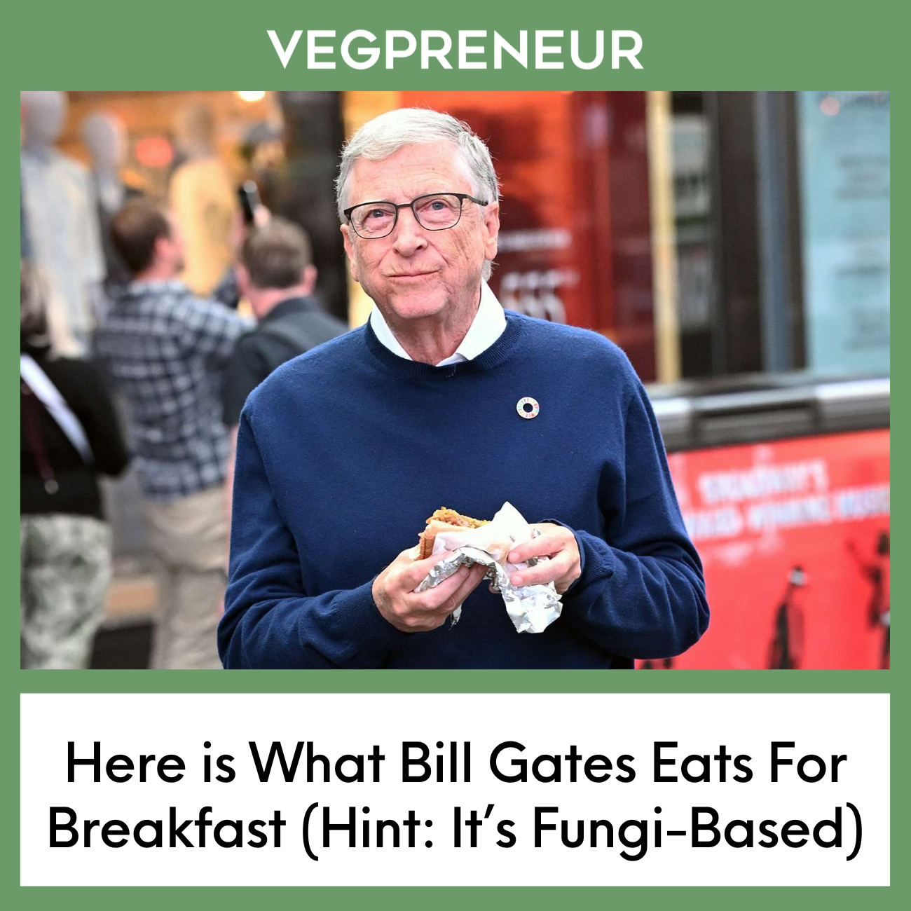 What Bill Gates Eats For Breakfast (Hint: It's Fungi-Based) — VEGPRENEUR