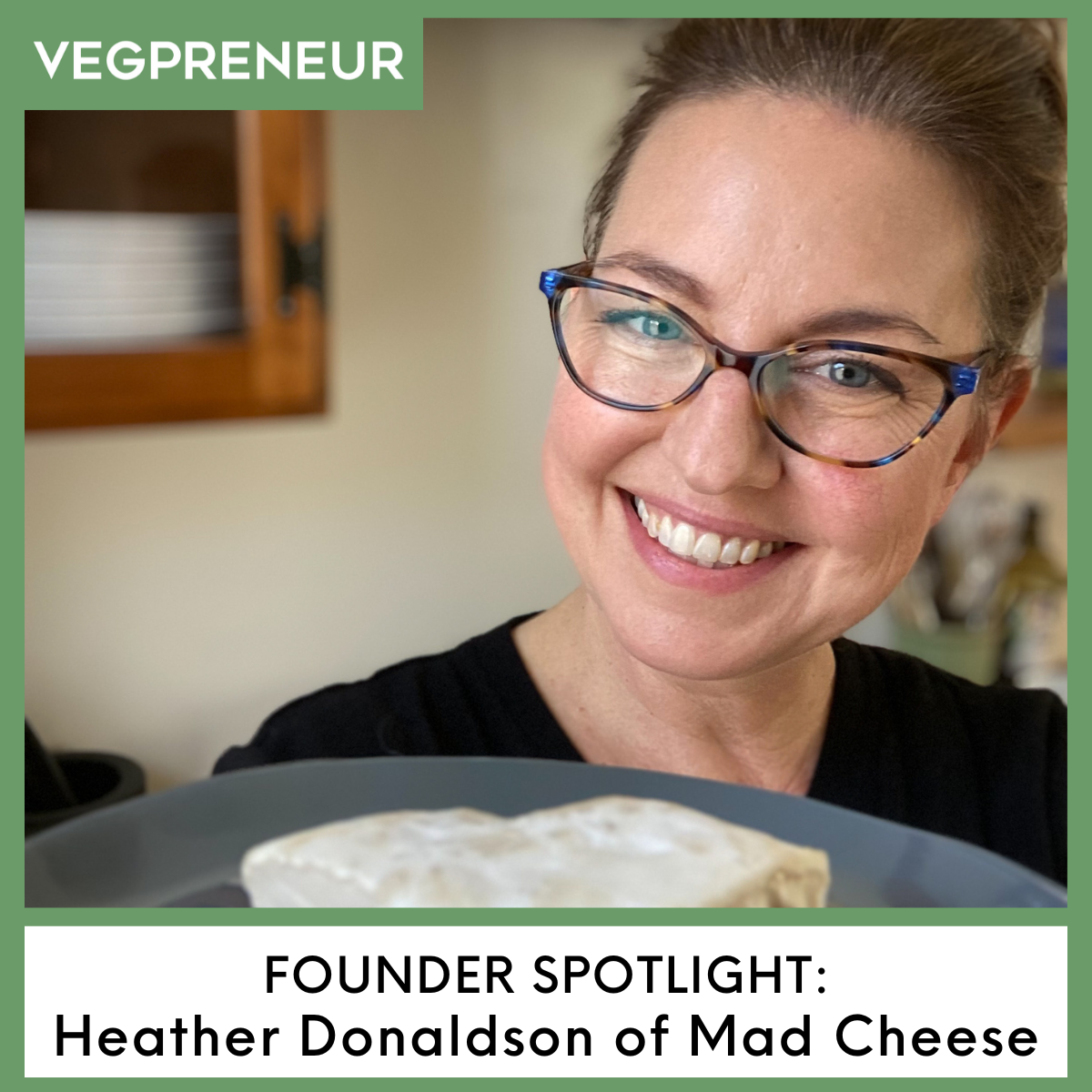 Founder Spotlight: Heather Donaldson (Mad Cheese) — VEGPRENEUR