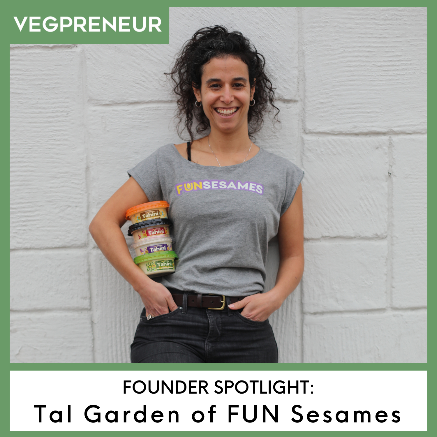 Founder Spotlight: Tal Garden (FUN Sesames) — VEGPRENEUR