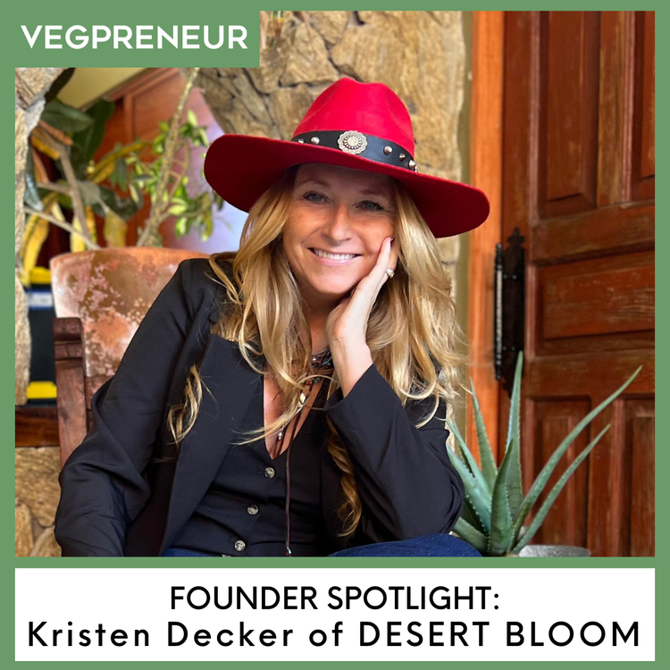 Founder Spotlight: Kristen Decker (DESERT BLOOM) — VEGPRENEUR