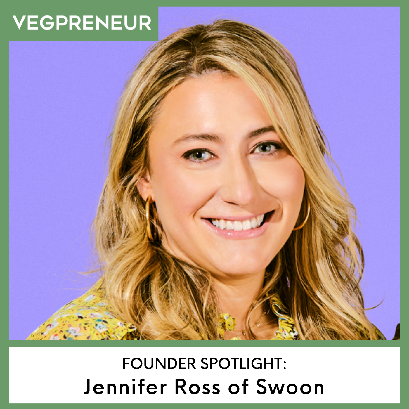 Founder Spotlight: Jennifer Ross (Swoon) — VEGPRENEUR